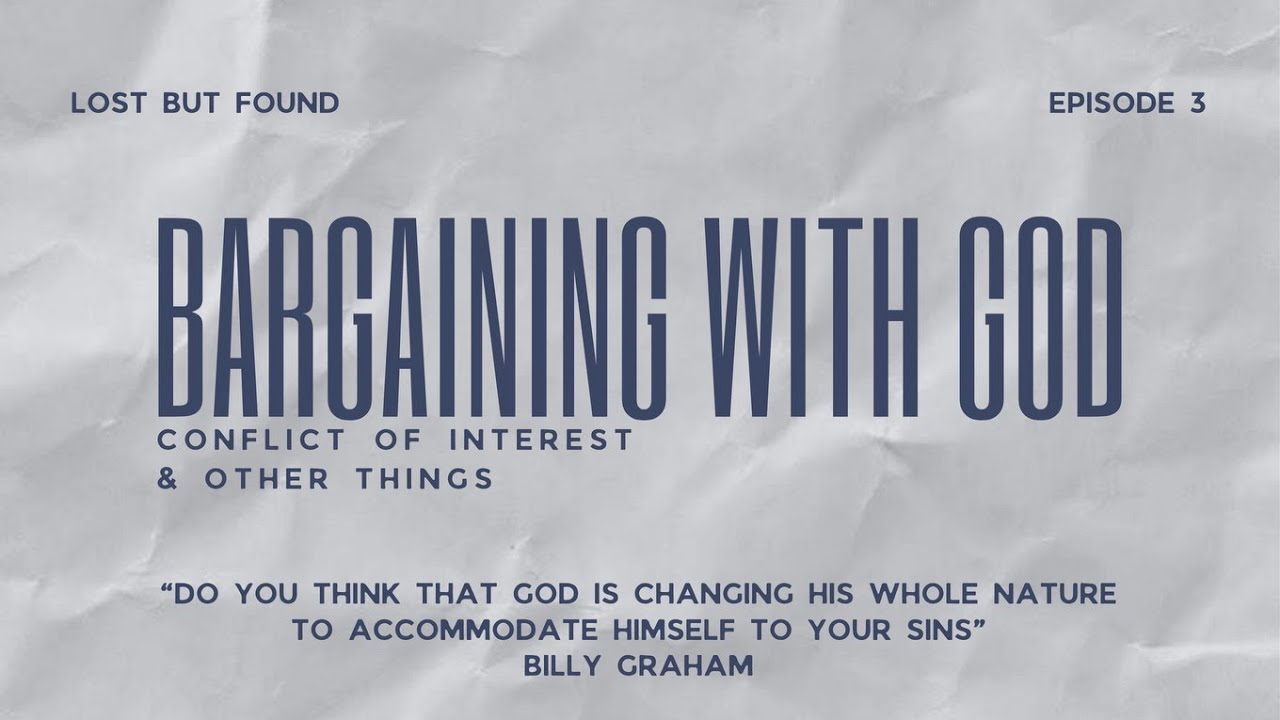 Bargaining with God, Conflict of Interest & Other things - YouTube