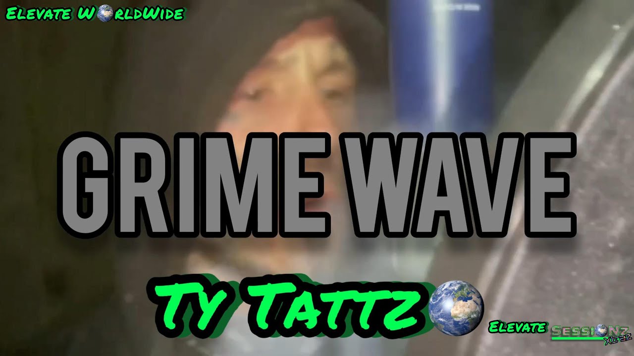 Ty Tattz - Grime Wave | Elevate Sessi🌍Nz Xtraz - YouTube