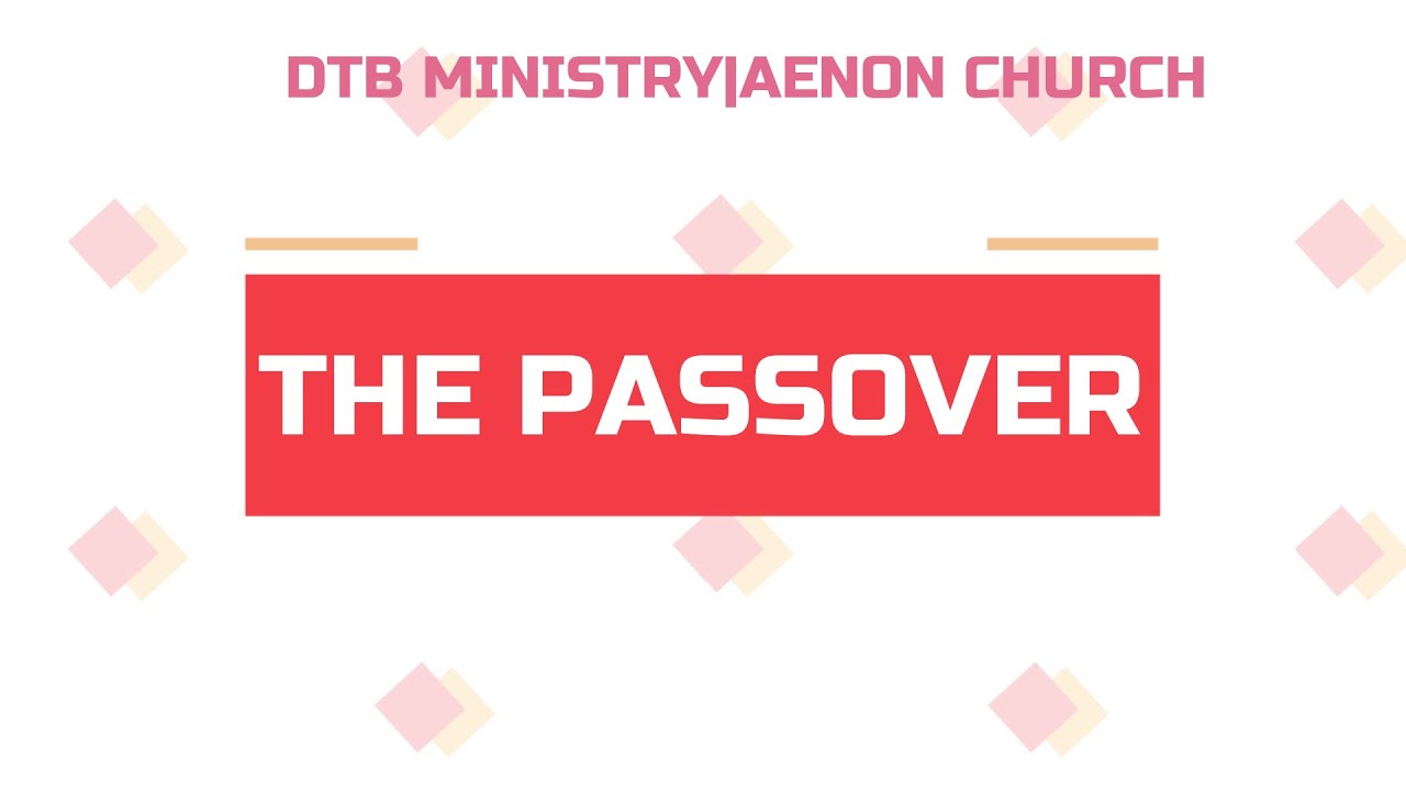 THE PASSOVER | LENT-DEVOTIONAL | Ps.S.Raju l DTB Ministry | Aenon ...