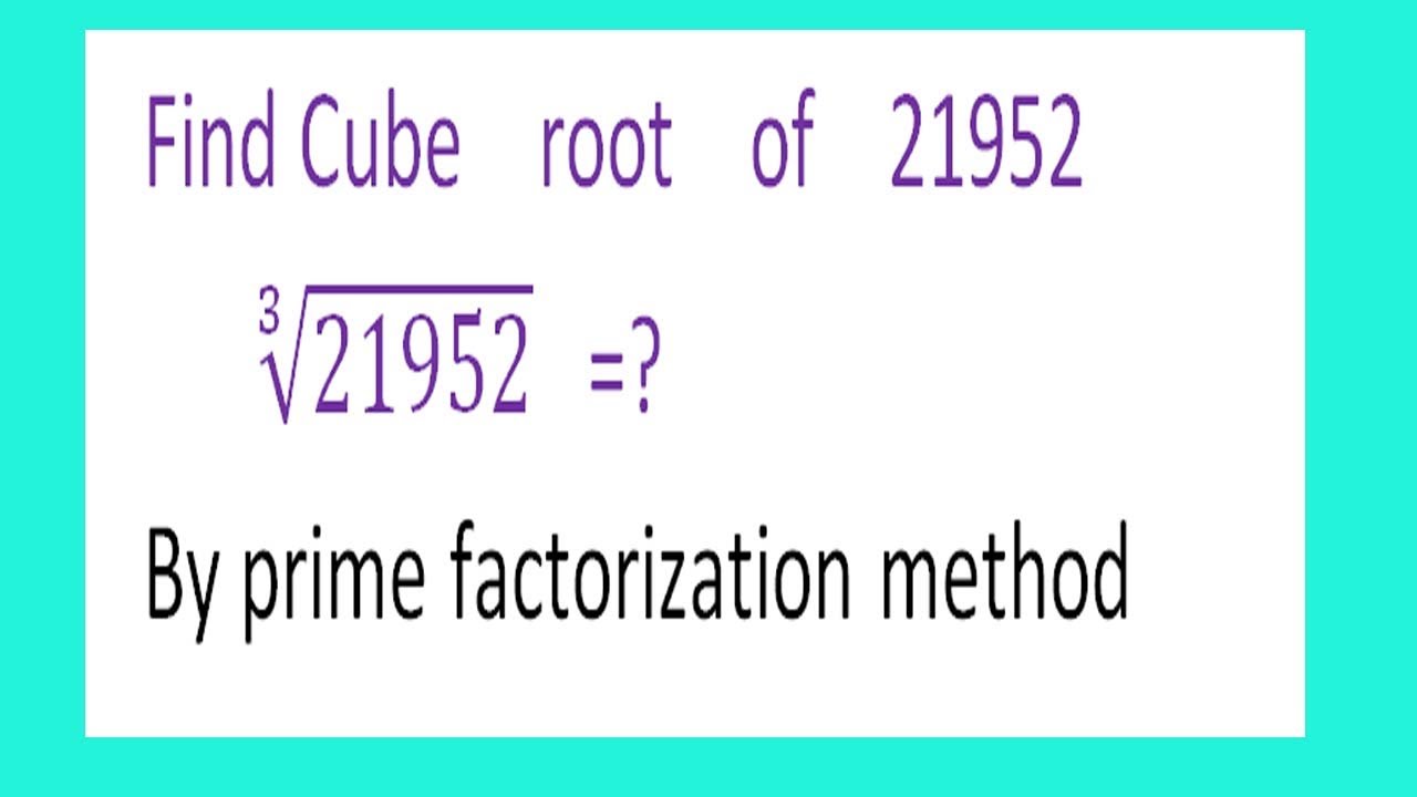 Find Cube Root Of 21952 21952 By Prime Factorization Method YouTube
