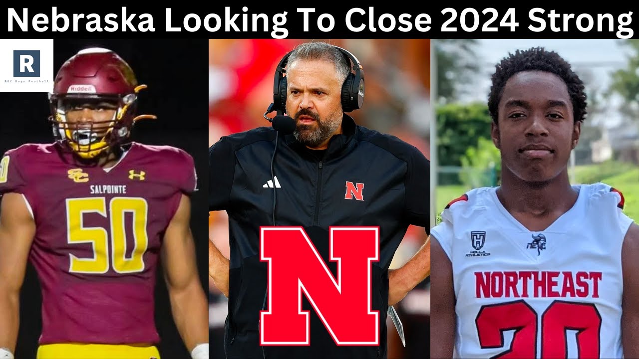Nebraska Looking To Close 2024 Strong | Nebraska Football Recruiting ...