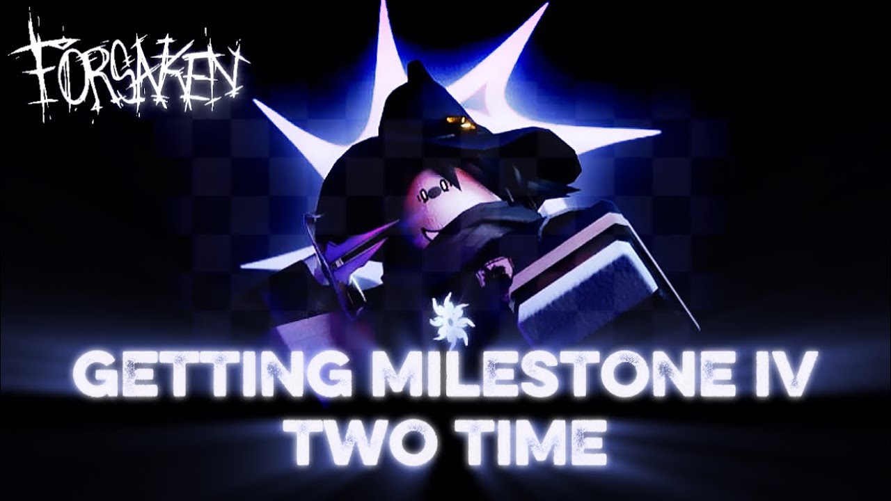 [ROBLOX-FORSAKEN] GETTING MILESTONE IV TWO TIME, MILESTONE IV TWO TIME ...
