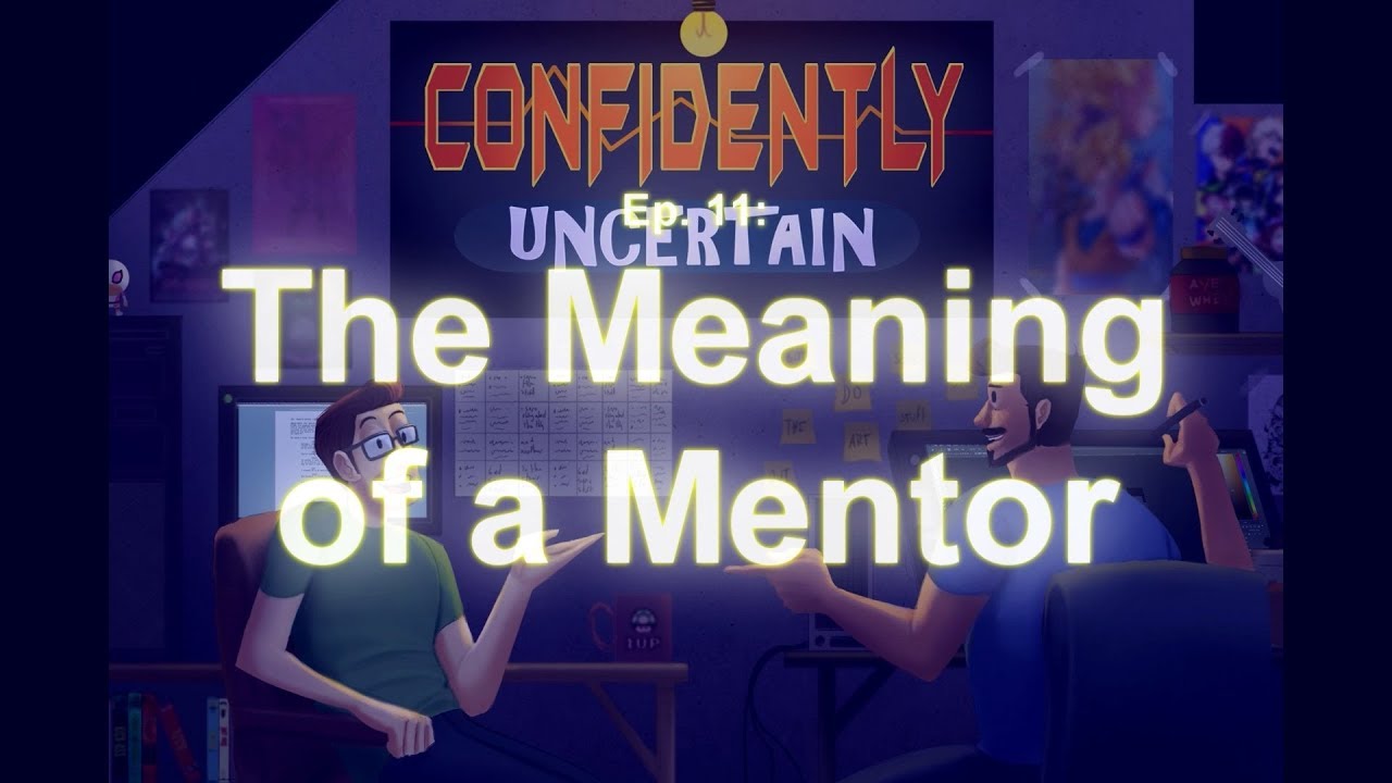 Confidently Uncertain: Ep.11 [The Meaning of a Mentor] - YouTube
