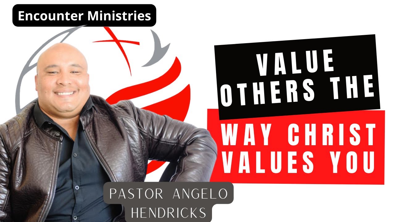 Pastor Angelo Hendricks - Value Others The Way Christ Values you - YouTube