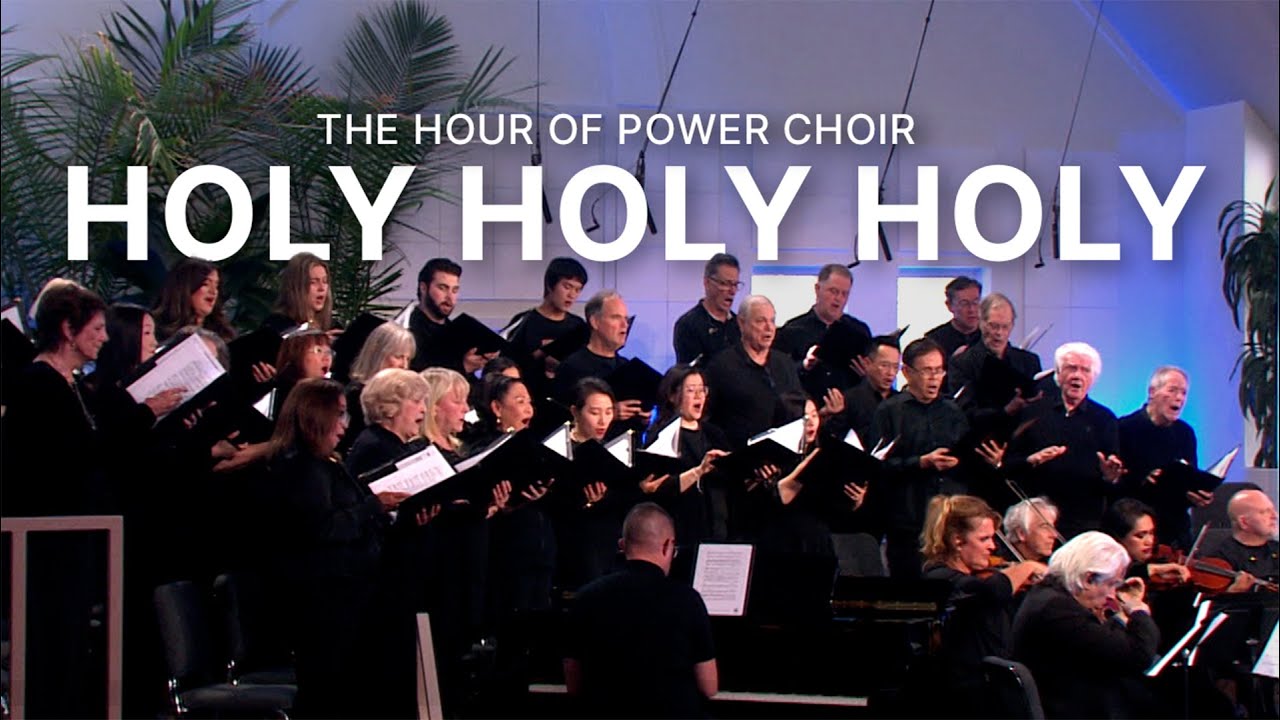 Holy Holy Holy - Hour of Power Choir - YouTube