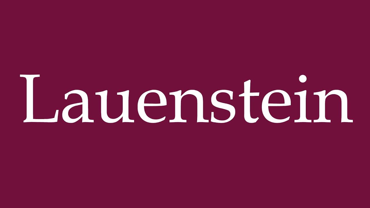 How to Pronounce ''Lauenstein'' Correctly in German - YouTube