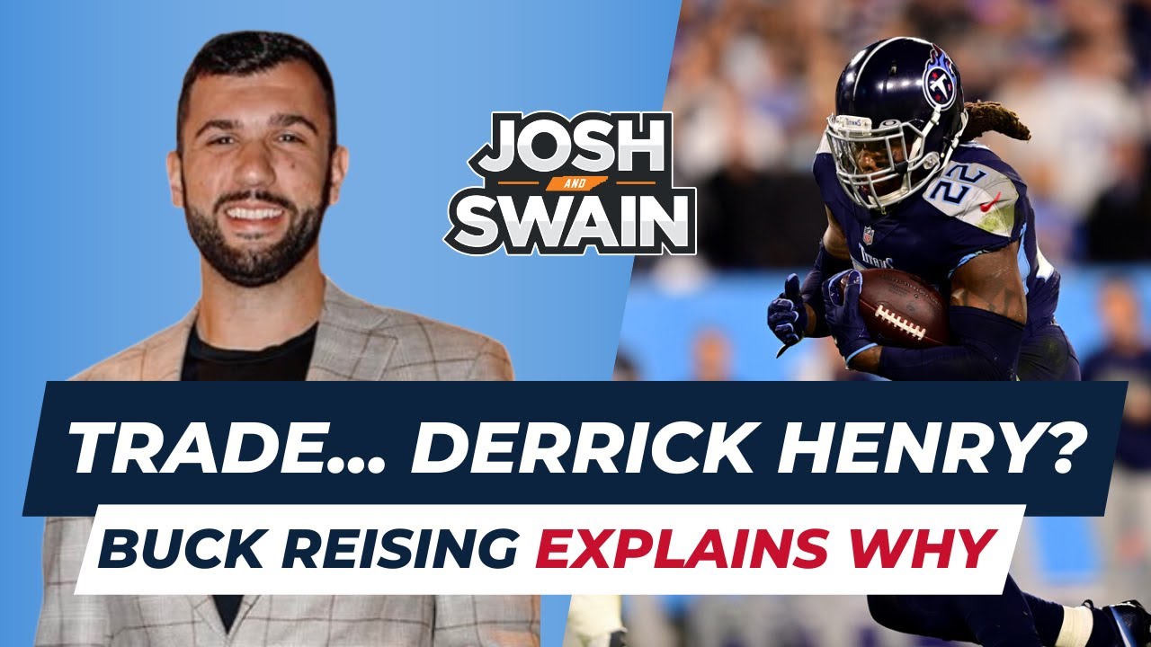 Titans looking to TRADE Derrick Henry? Buck Reising explains on Josh ...