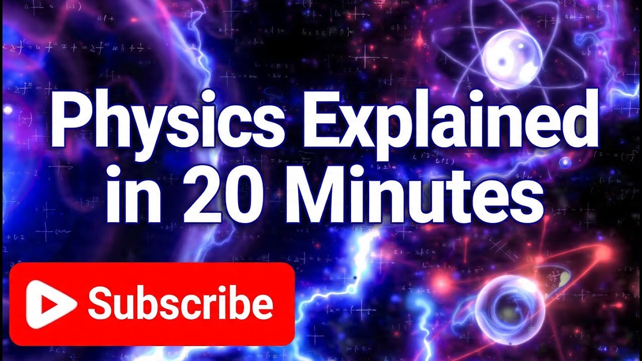 All of PHYSICS Explained in 20 Minutes – Everything You Need to Know ...