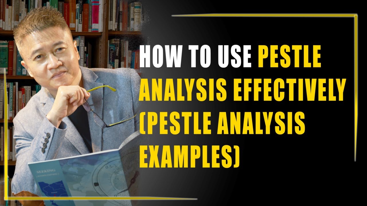 How to Use PESTLE Analysis Effectively (PESTLE Analysis Examples) - YouTube