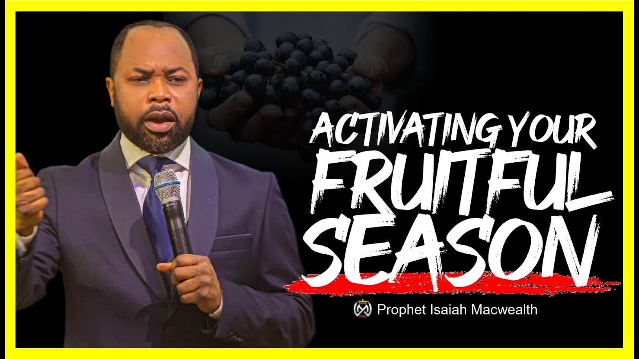 Activating your Fruitful Season | Isaiah Macwealth - YouTube