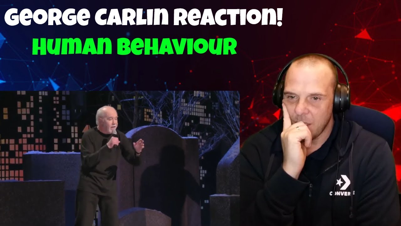 Daz Reacts To George Carlin - Human Behaviour - YouTube