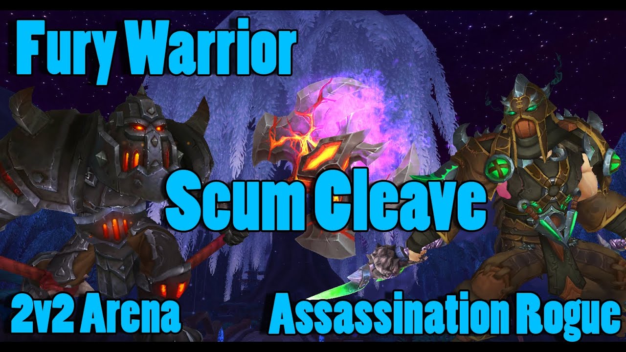 WoW - Fury Warrior & Assassination Rogue 2v2 SCUM CLEAVE - WoD 6.2.3 ...