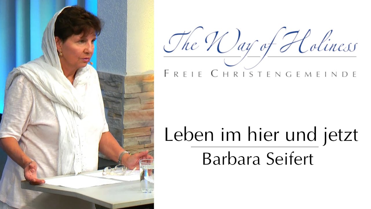 Leben im hier und jetzt - Predigt von Barbara Seifert - YouTube