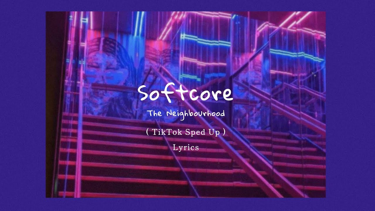 The Neighbourhood Softcore Tiktok Sped Up Lyrics Accordi Chordify