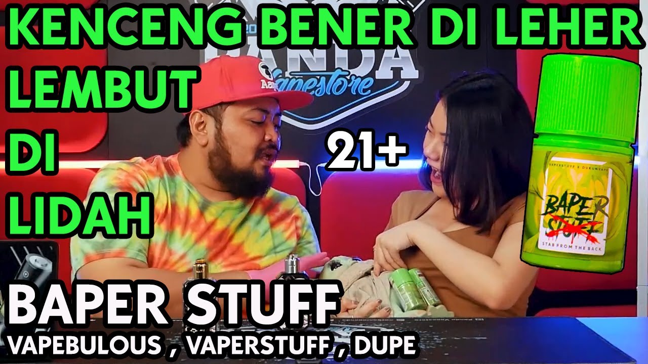 KENCENG DI LEHER LEMBUT DI LIDAH | BAPERSTUFF by Vaperstuff & Dupe ...