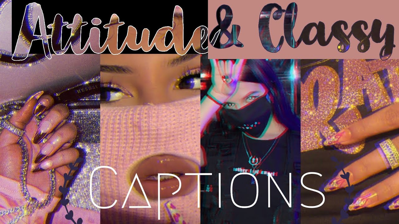 ATTITUDE AND CLASSY CAPTIONS FOR GIRLS | INSTAGRAM BADDIE CAPTIONS ...