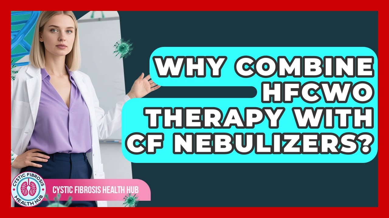 Why Combine HFCWO Therapy With CF Nebulizers? - Cystic Fibrosis Health ...