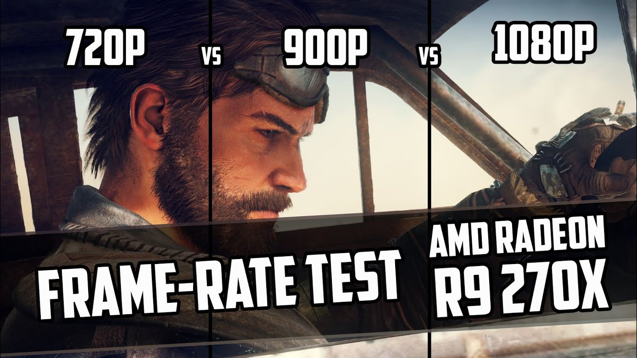 Mad Max | 720p vs. 900p vs. 1080p(VSR) | Sapphire Dual-X R9 270X ...