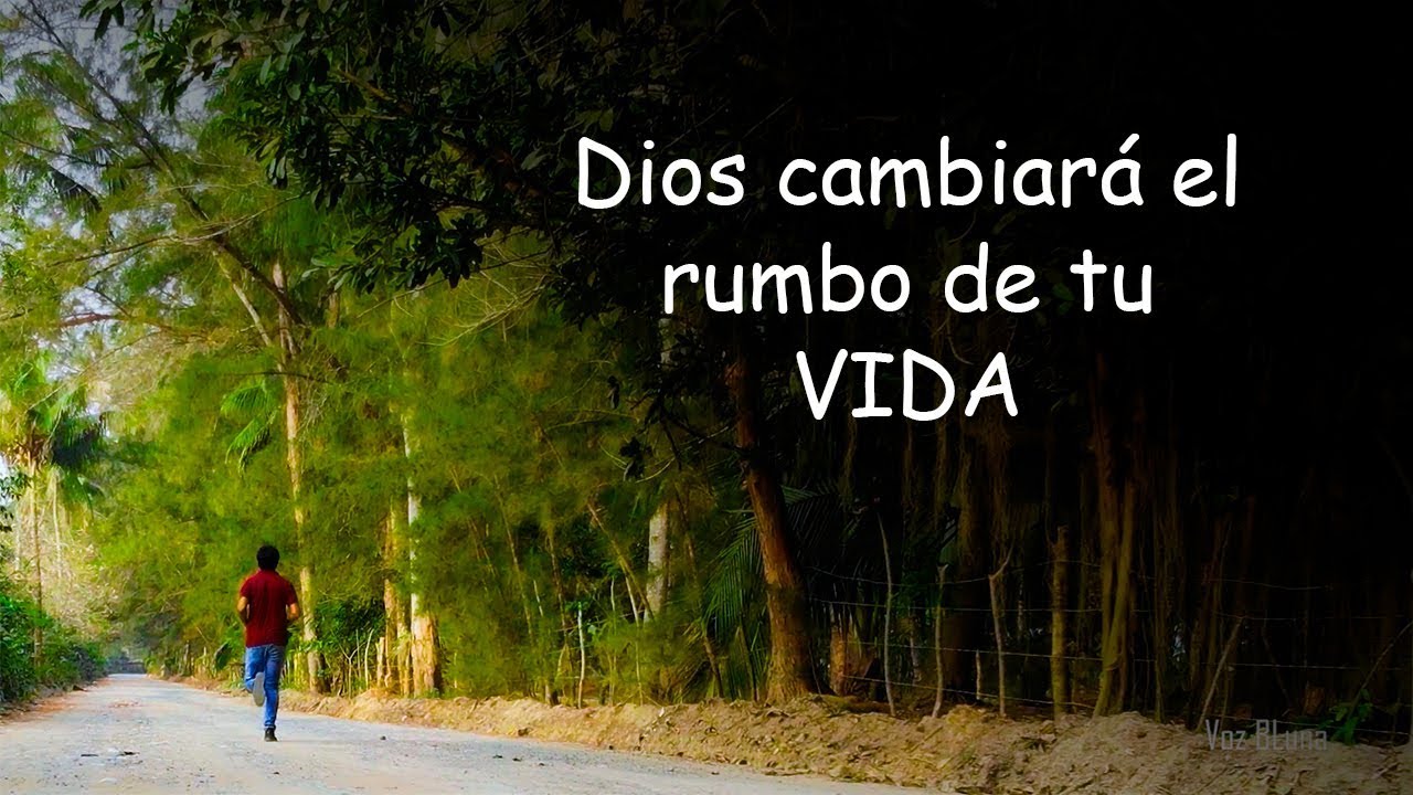 Dios puede cambiar el rumbo de tu vida - YouTube