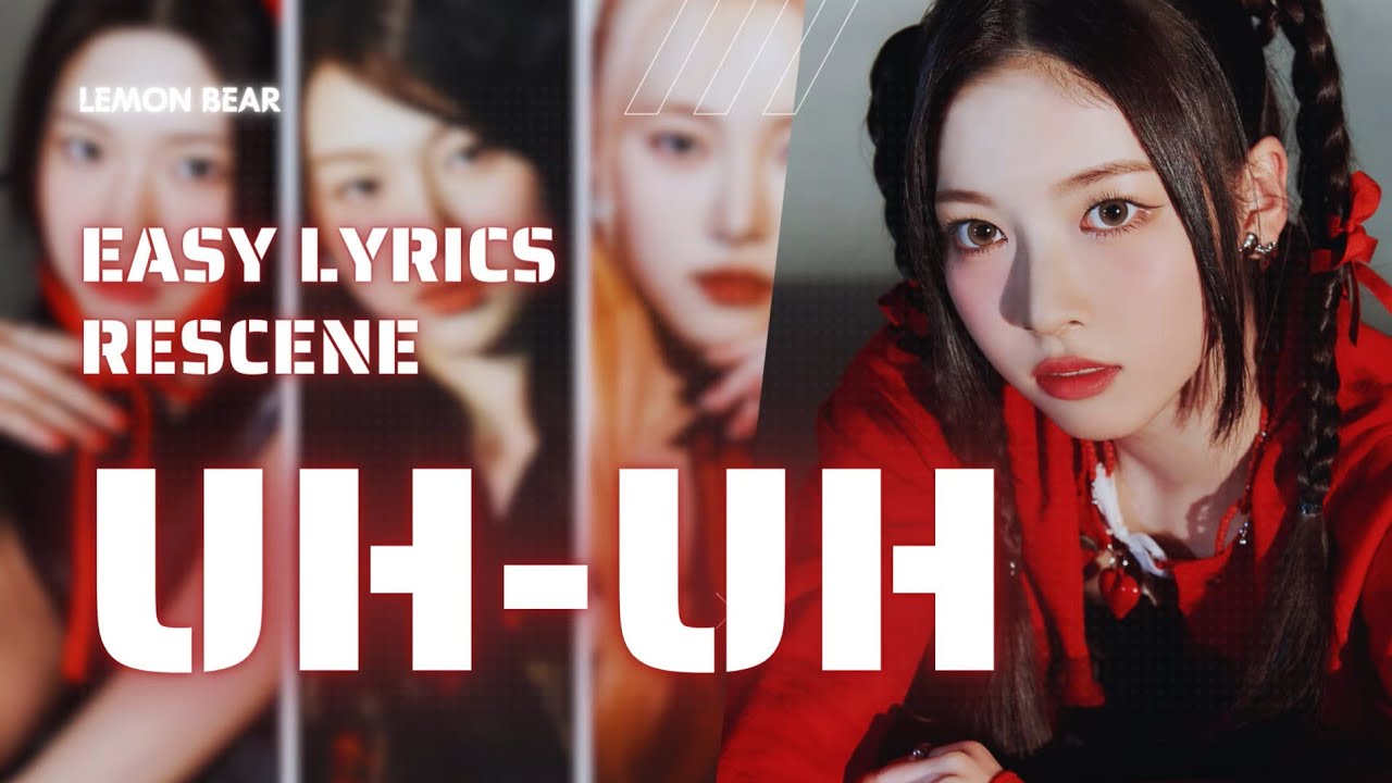 RESCENE UH-UH Easy Lyrics - YouTube