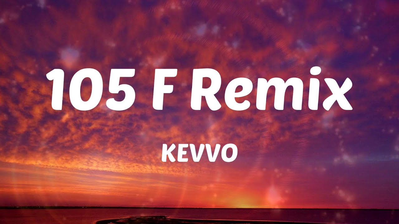 KEVVO - 105 F Remix (Letras) - YouTube