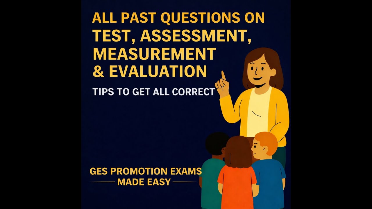 ALL PAST QUESTIONS ON TEST, MEASUREMENT, ASSESSMENT and EVALUATION ...