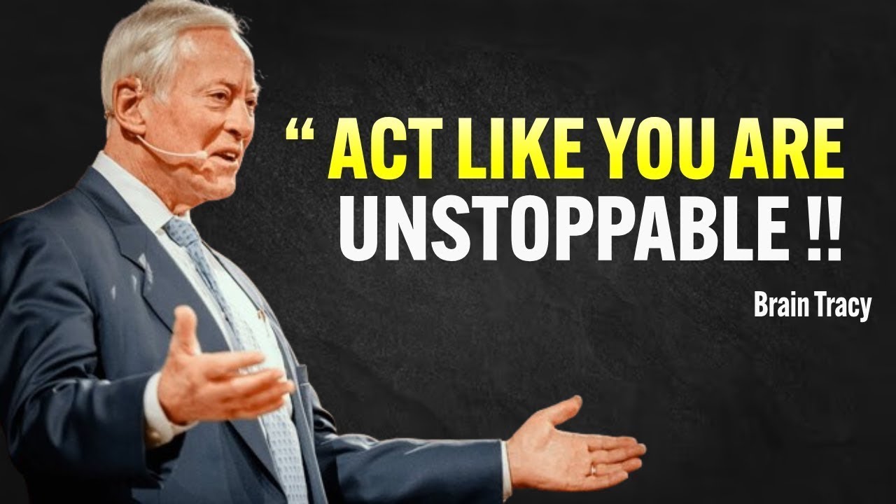 Act As If You Are UNSTOPPABLE - Brian Tracy Motivation - YouTube