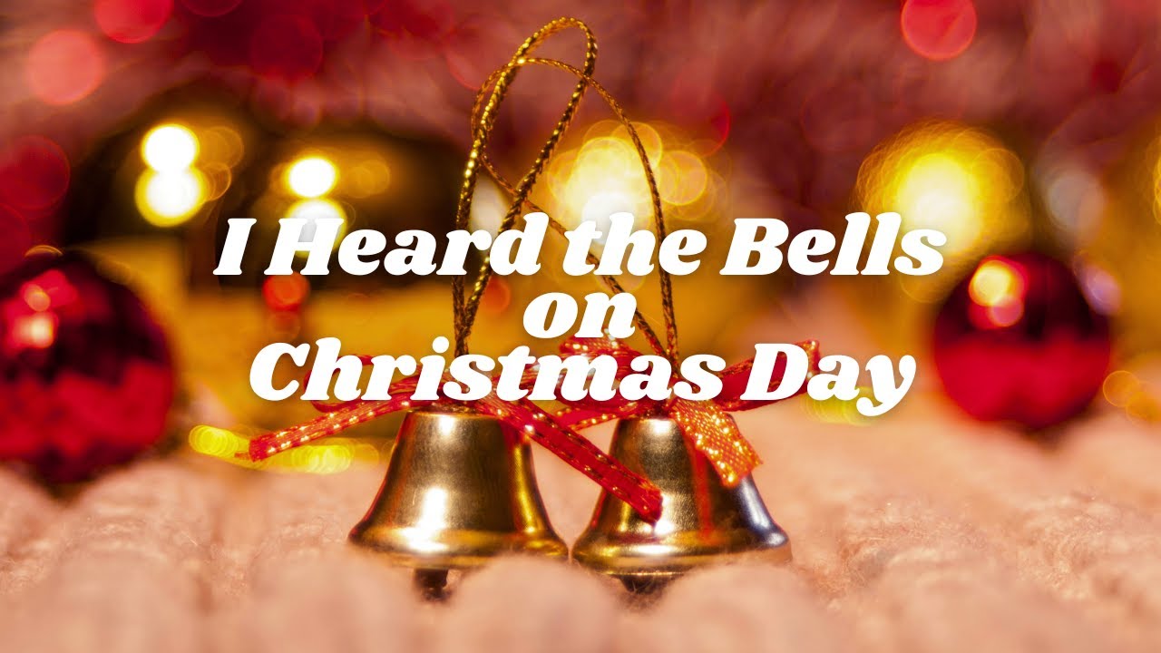 Christmas Hymn: I heard the Bells on Christmas Day - YouTube