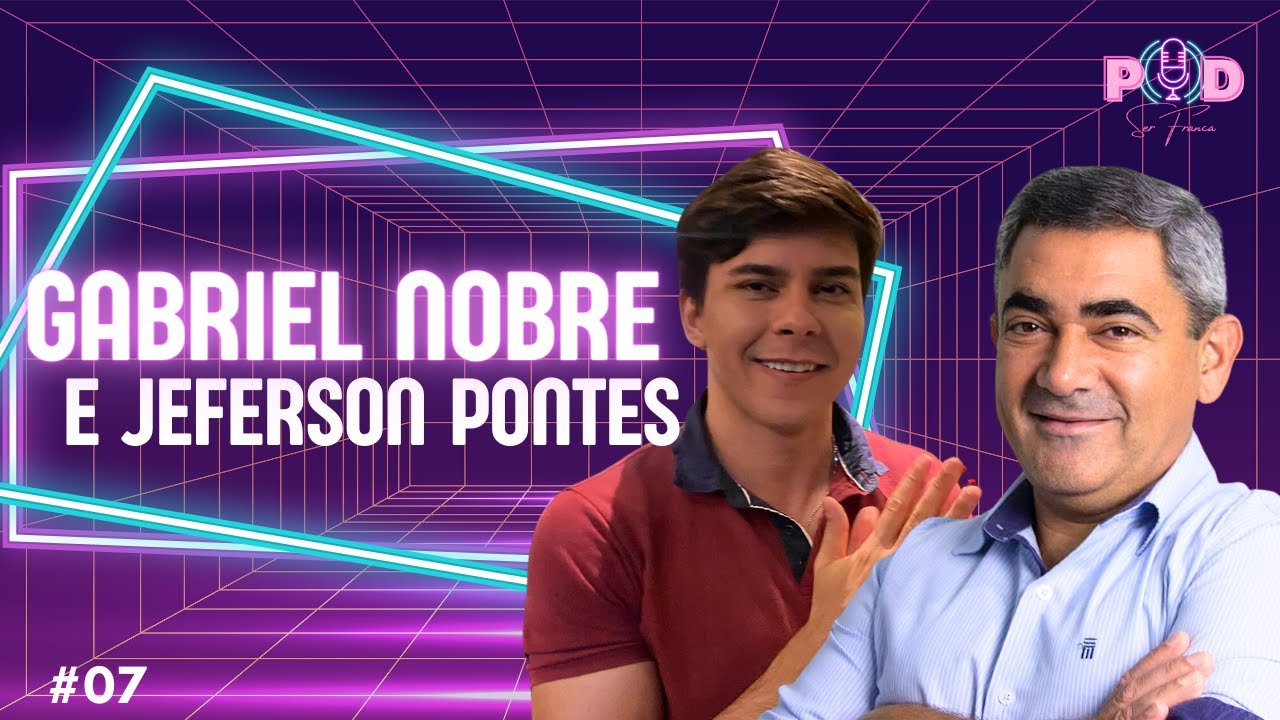 POD SER FRANCA #07 (Gabriel Nobre e Jeferson Pontes) - YouTube