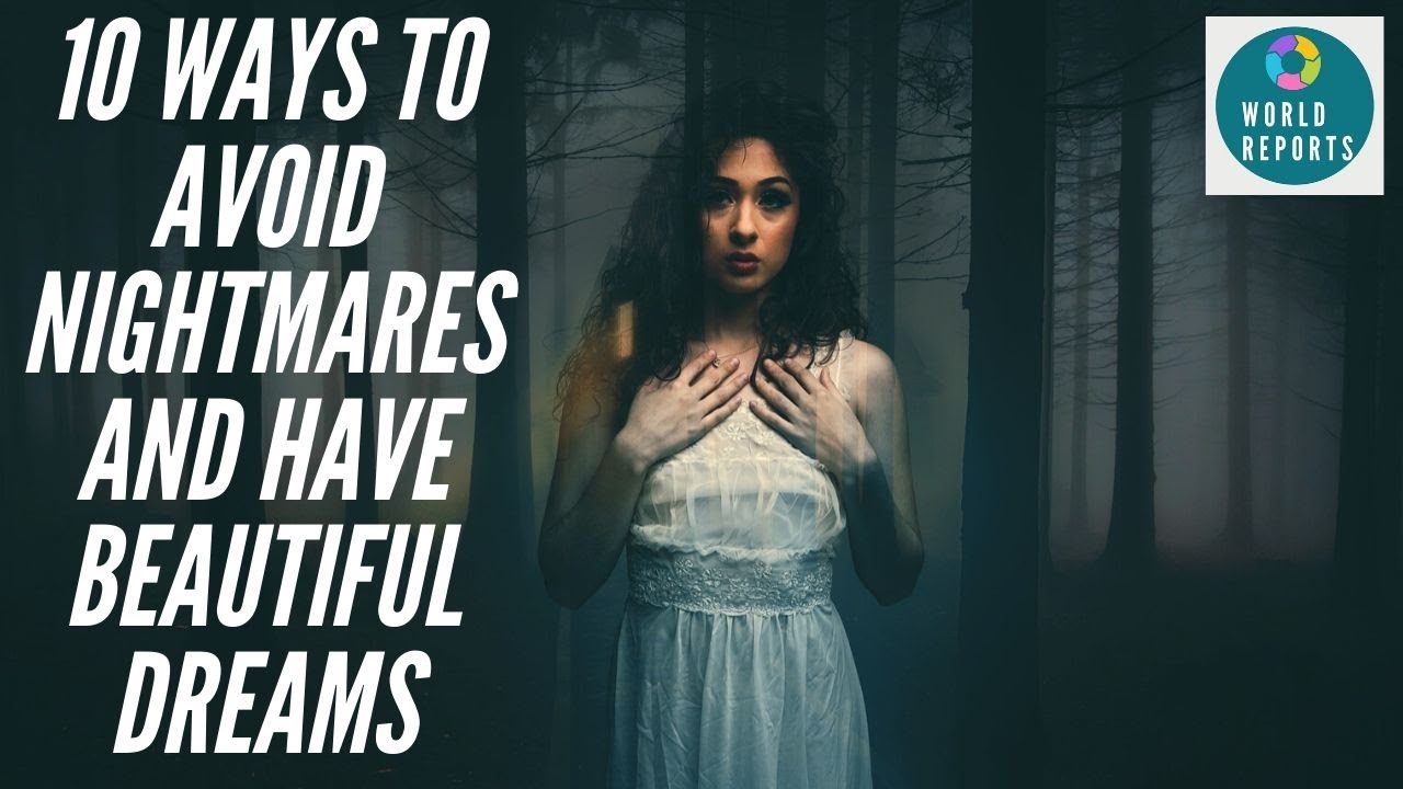 10 Ways to avoid nightmares and have beautiful dreams | World Reports ...