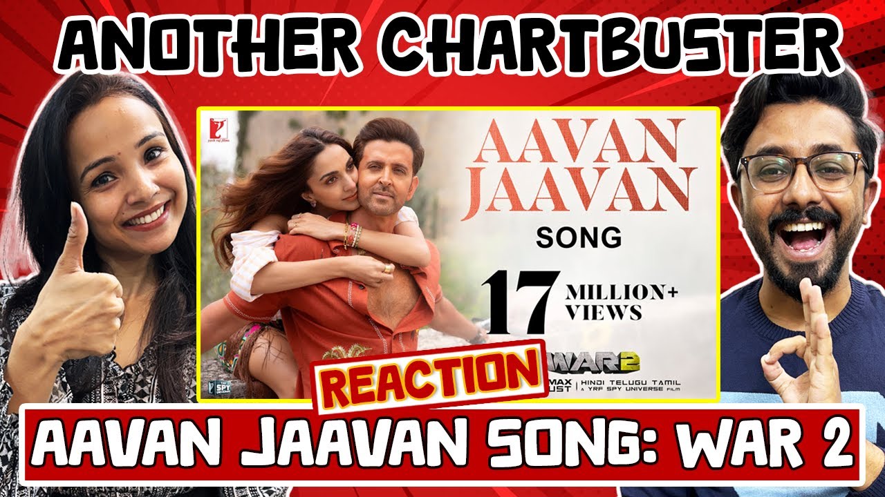 Aavan Jaavan Song Reaction | WAR 2 | Hrithik Roshan, Kiara Advani ...