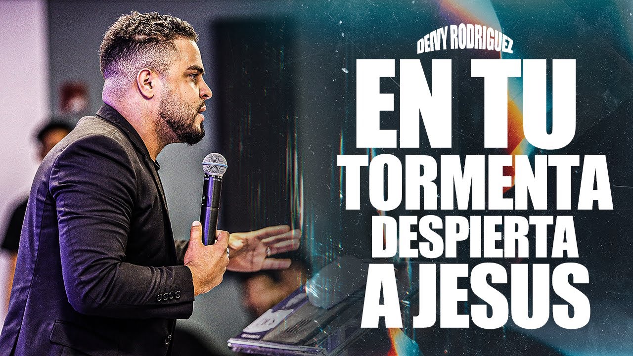 En Tu Tormenta Despierta a Jesus | Evangelista Deivy Rodriguez - YouTube