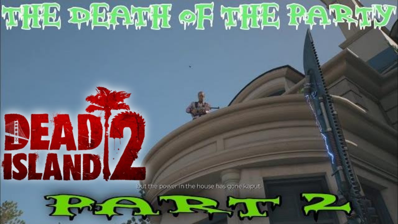 Dead Island 2 Ryan 100% Walkthrough Part 2 The Death of the Party - YouTube
