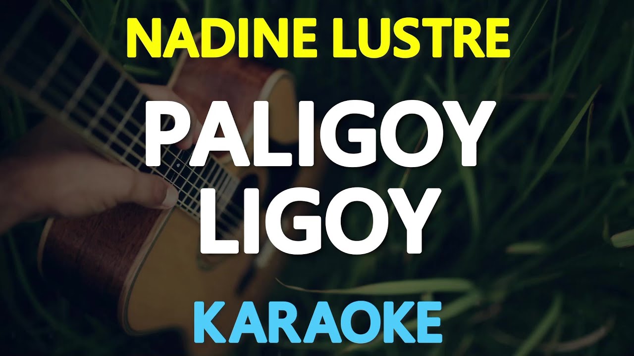 PALIGOY-LIGOY - Nadine Lustre (KARAOKE Version) - YouTube