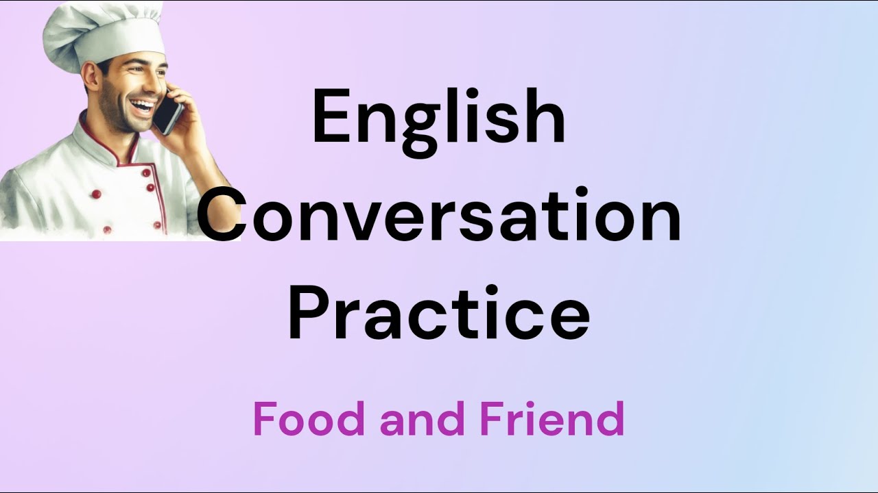 English Conversation Practice / Food and Friend - YouTube