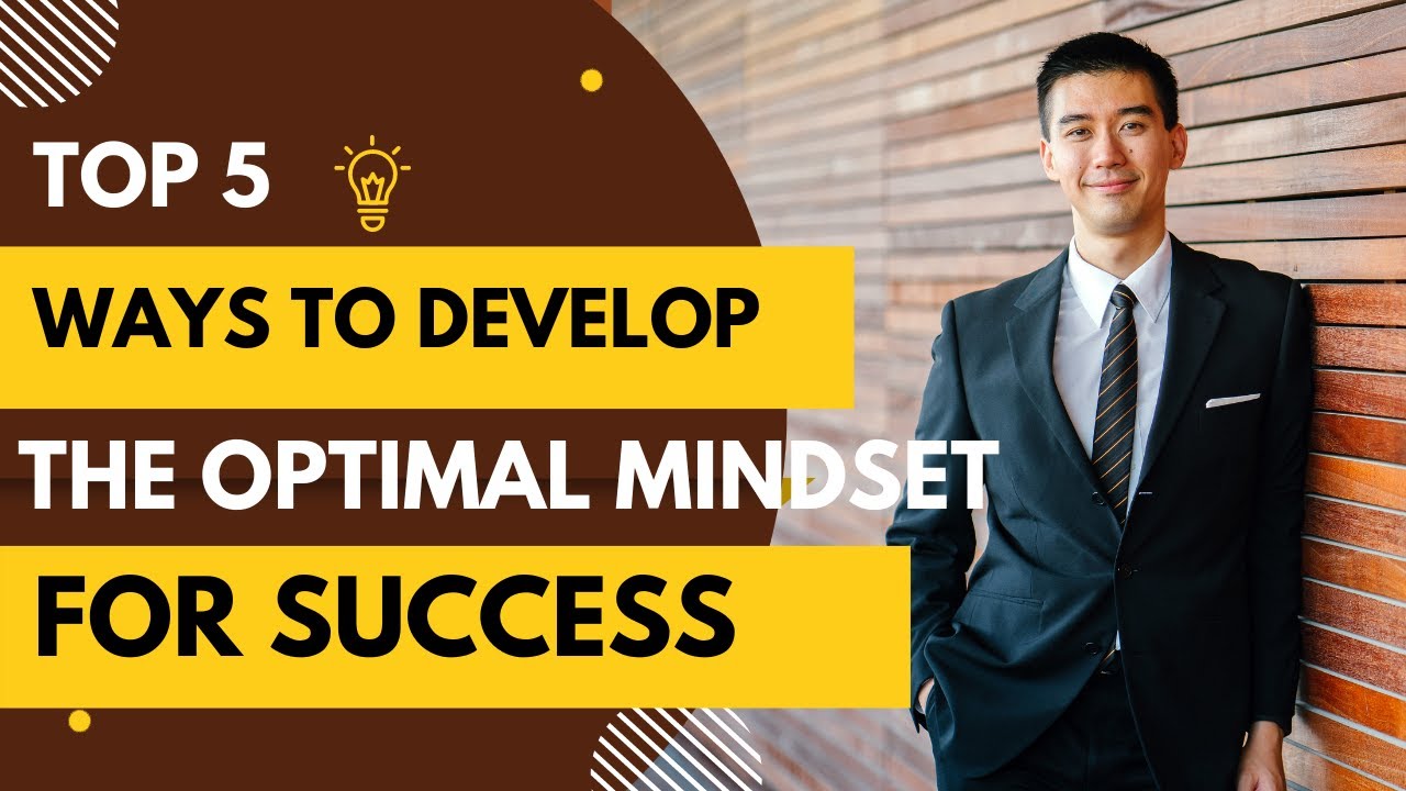 TOP 5 WAYS TO DEVELOP THE OPTIMAL MINDSET FOR SUCCESS - YouTube
