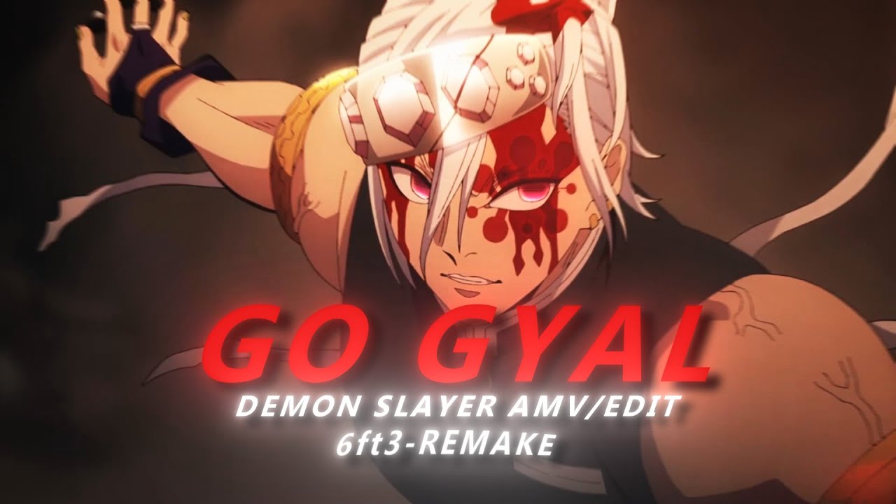 Go Gyal I Tengen Uzui Demon Slayer [AMV/Edit] 6ft3 remake! - YouTube