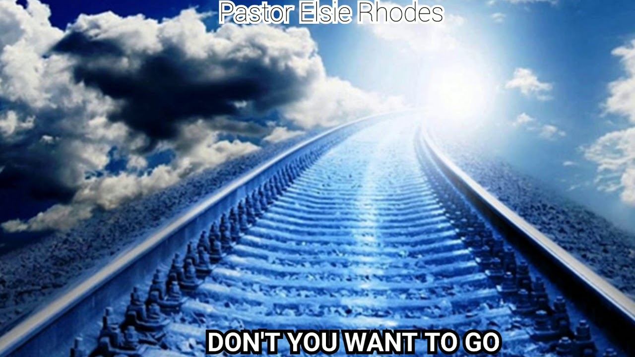 Don't You Want To Go-Pastor Elsie Rhodes - YouTube
