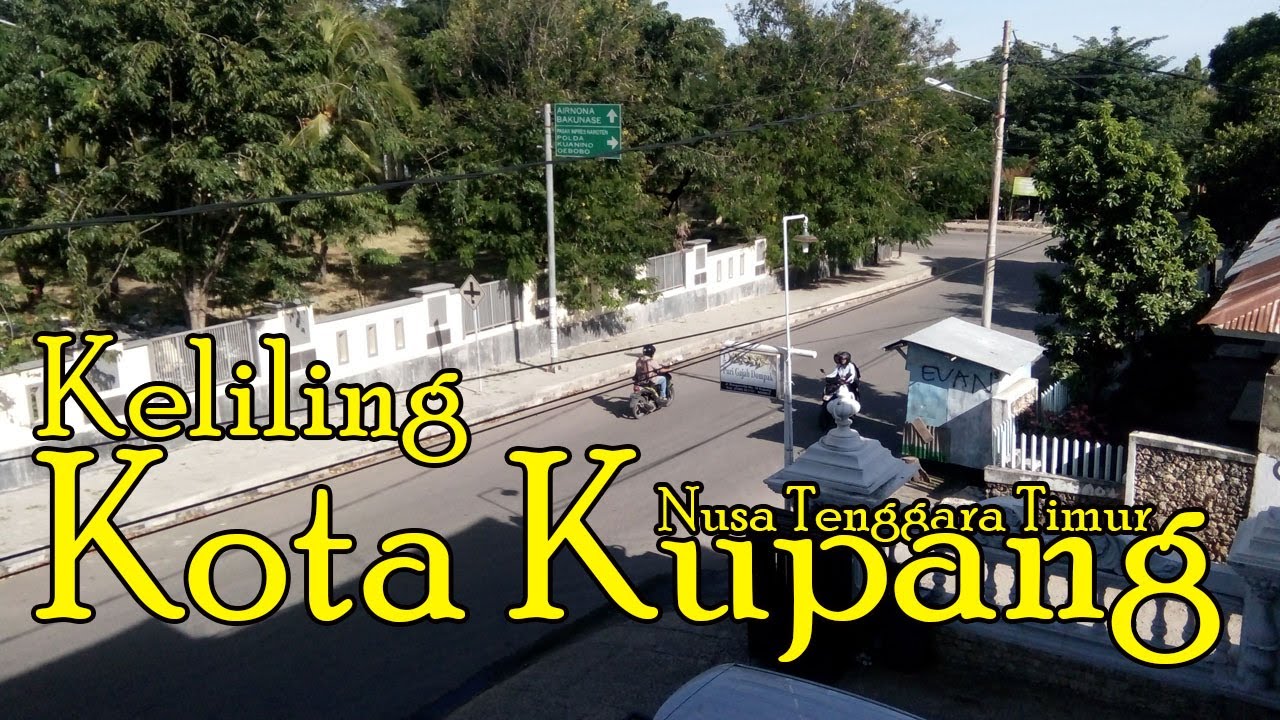 Keliling Kota Kupang Ibu Kota Propinsi Nusa Tenggara Timur (NTT) - YouTube
