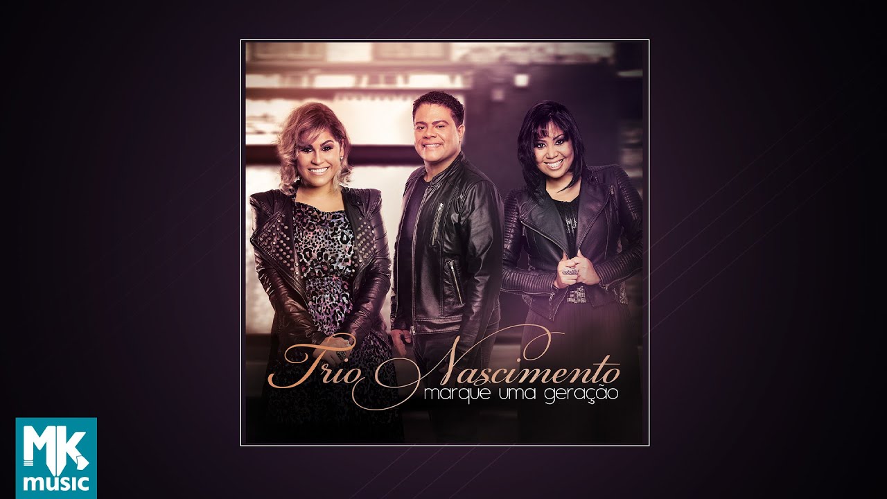 Trio Nascimento - Marque Uma Geração (CD COMPLETO) - YouTube