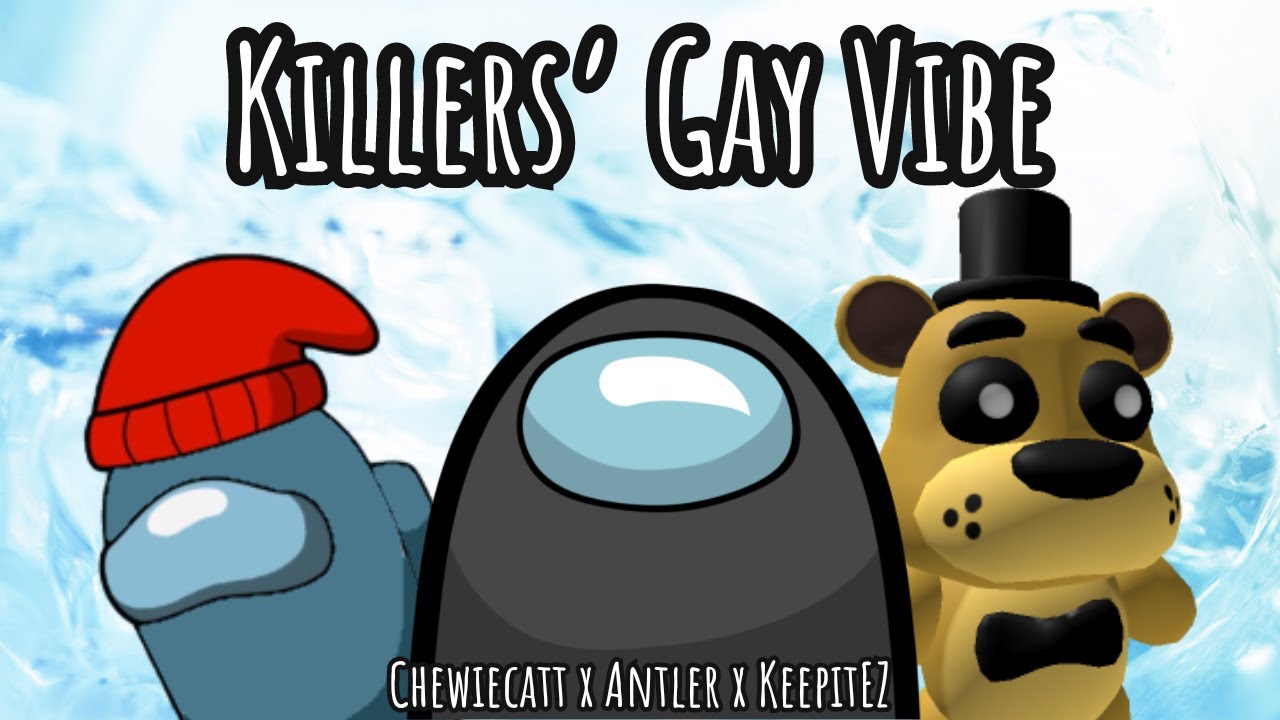 [EXPLICIT] Mashup | Chewiecatt x Antler x KeepitEZ _ - Killers' Gay ...