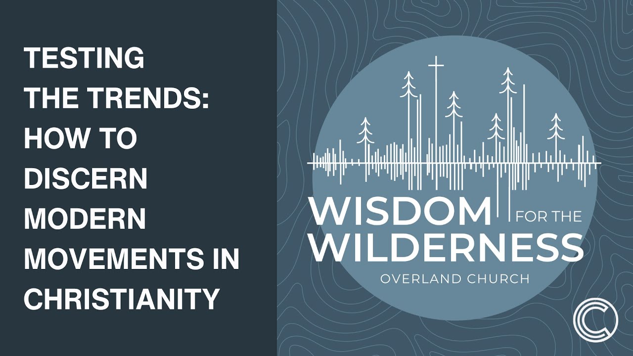 Testing the Trends: How to Discern Modern Movements in Christianity ...