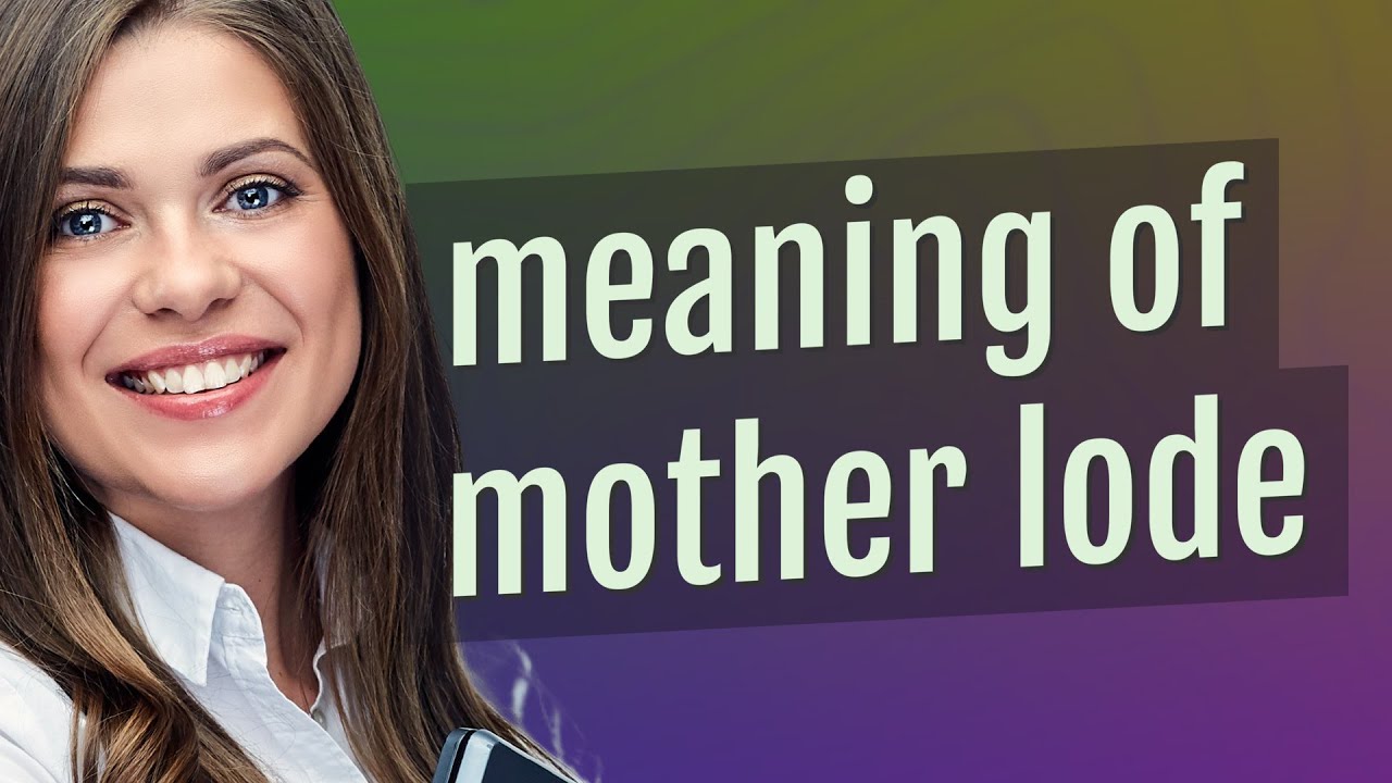 Mother lode | meaning of Mother lode - YouTube