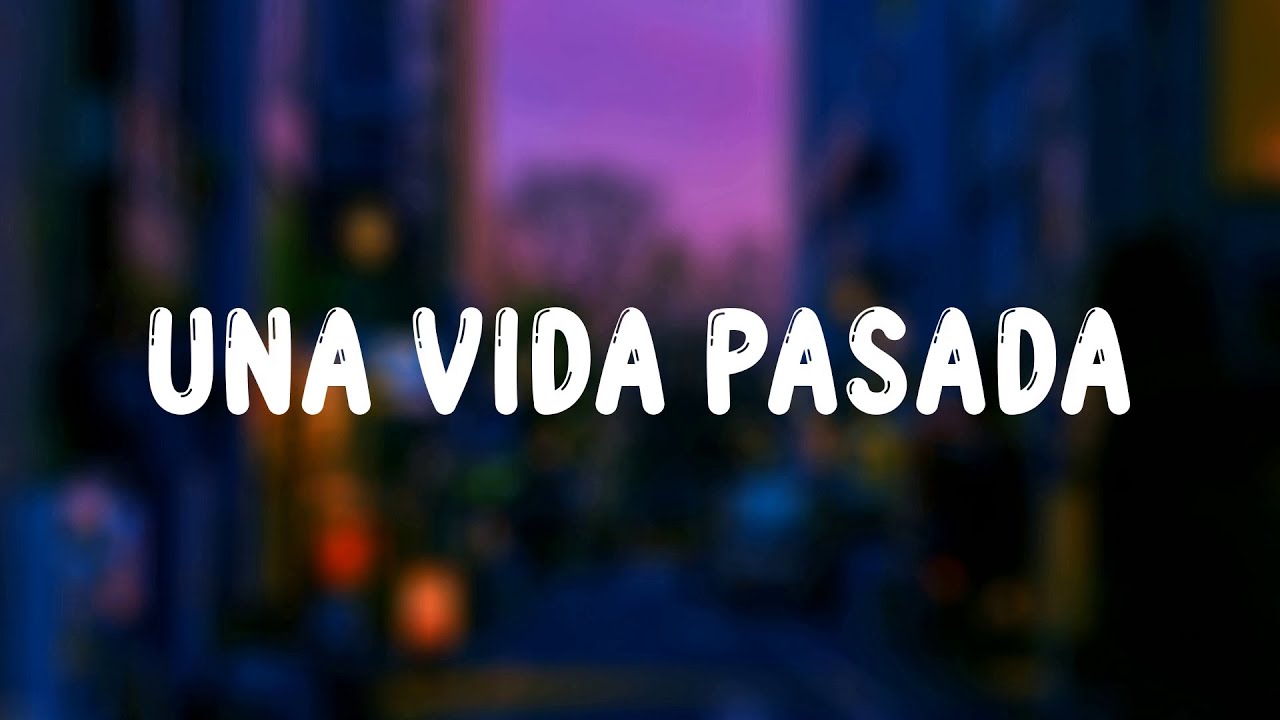 Camilo, Carin Leon - Una Vida Pasada (Letra) - YouTube