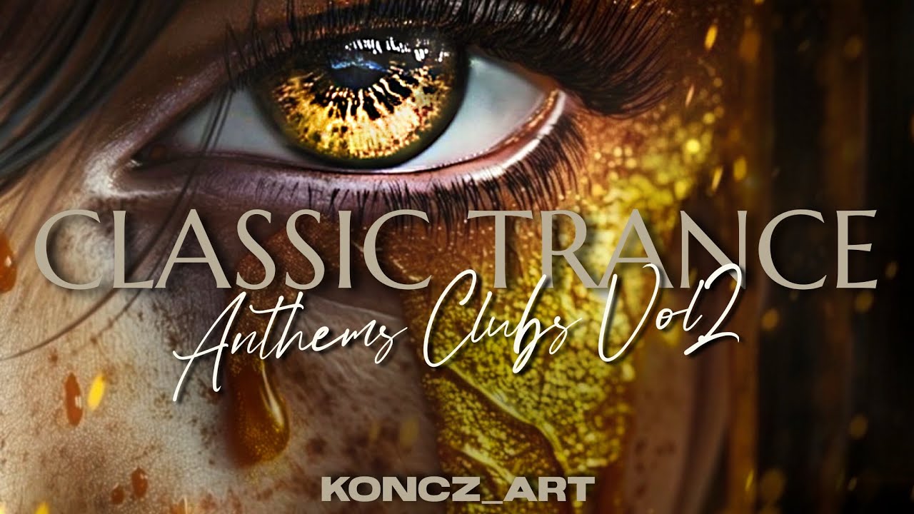 👁️ CLASSIC TRANCE | ANTHEMS CLUBS VOL.2 ️ The Golden Age of Clubs 90s ...