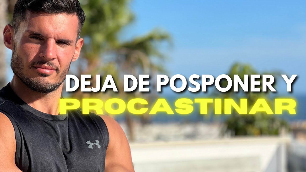 Deja de PROCASTINAR, posponer y dejar para después - YouTube