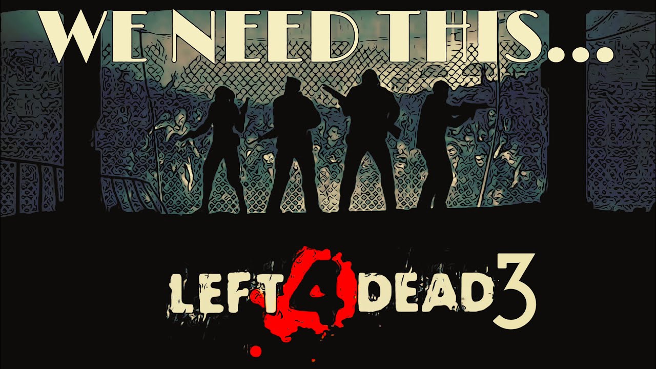 Why We NEED Left 4 Dead 3 - YouTube