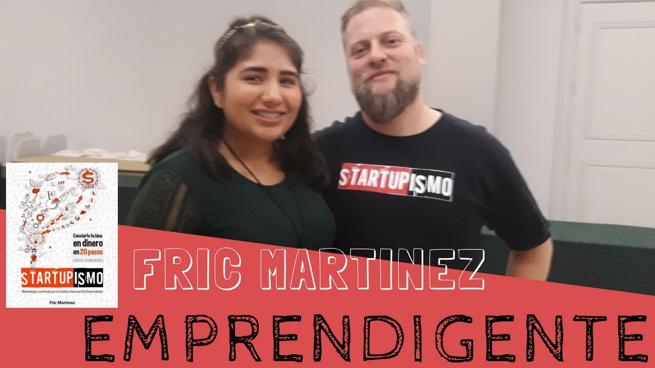 ENTREVISTA A FRIC MARTINEZ | STARTUPISMO | Arantza Gómez - YouTube
