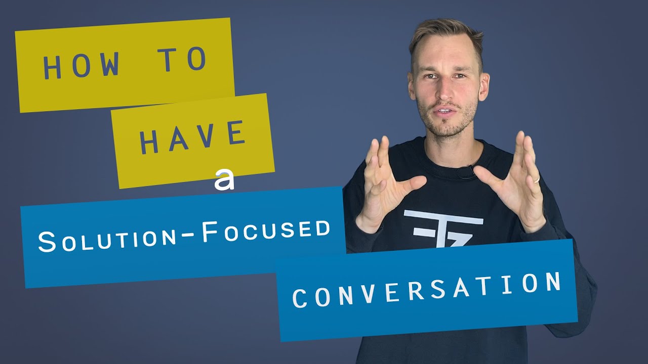 How to have a Solution-Focused conversation - part 1 - YouTube