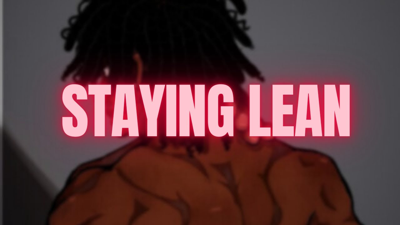 STAYING LEAN - YouTube